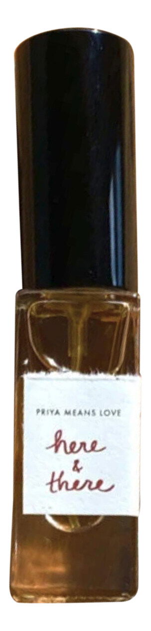 Here & There by Priya Means Love » Reviews & Perfume Facts