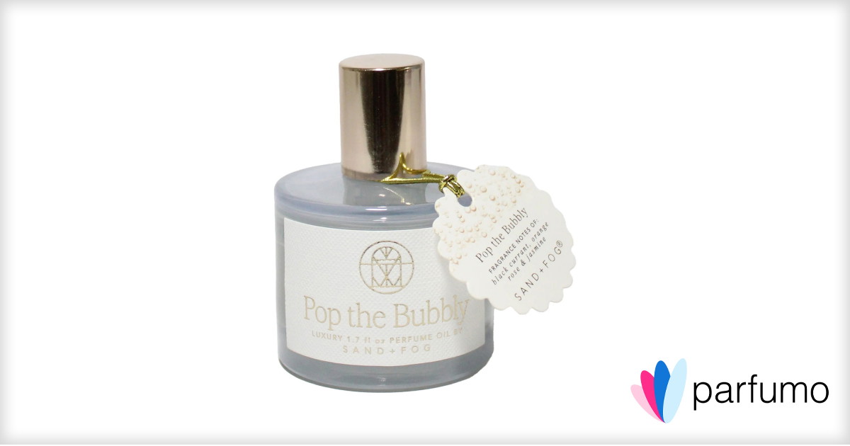 Pop the Bubbly von Sand + Fog » Meinungen & Duftbeschreibung