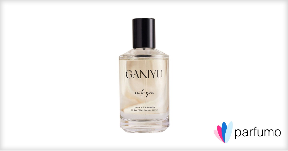 On to You by Ganiyu » Reviews & Perfume Facts