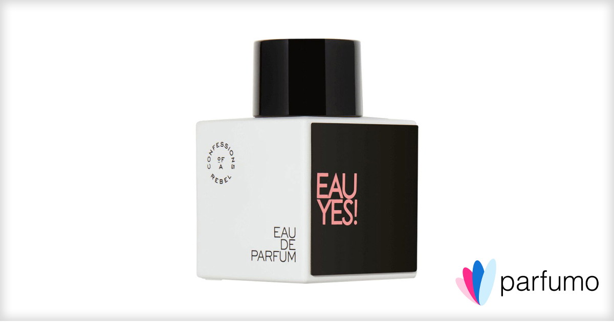 Eau Yes! by Confessions of a Rebel » Reviews & Perfume Facts