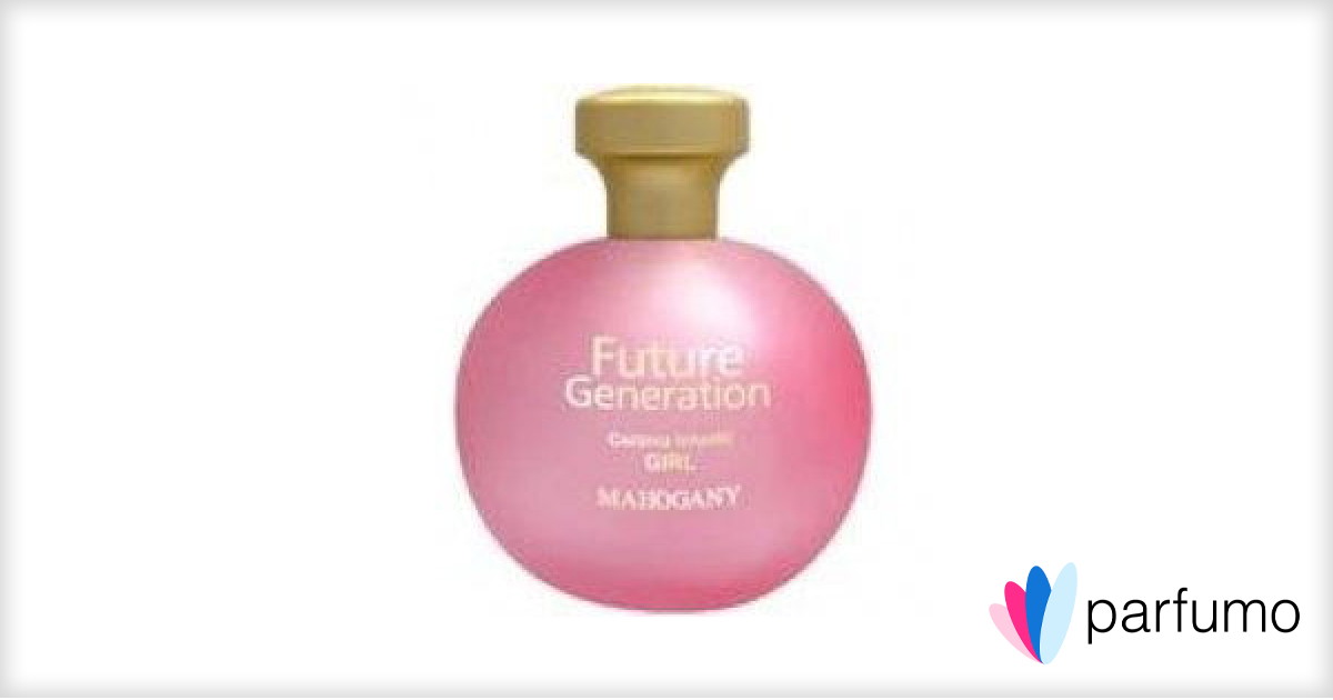Future Generation - Girl by Mahogany » Reviews & Perfume Facts