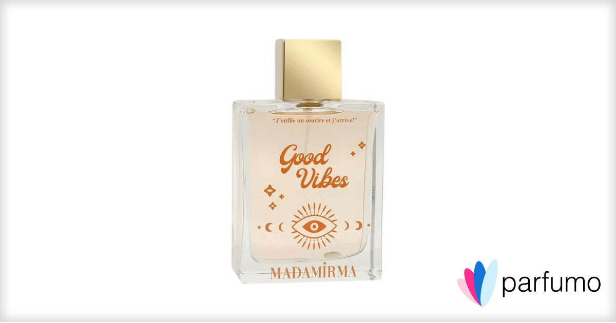Good Vibes by Madamirma » Reviews & Perfume Facts