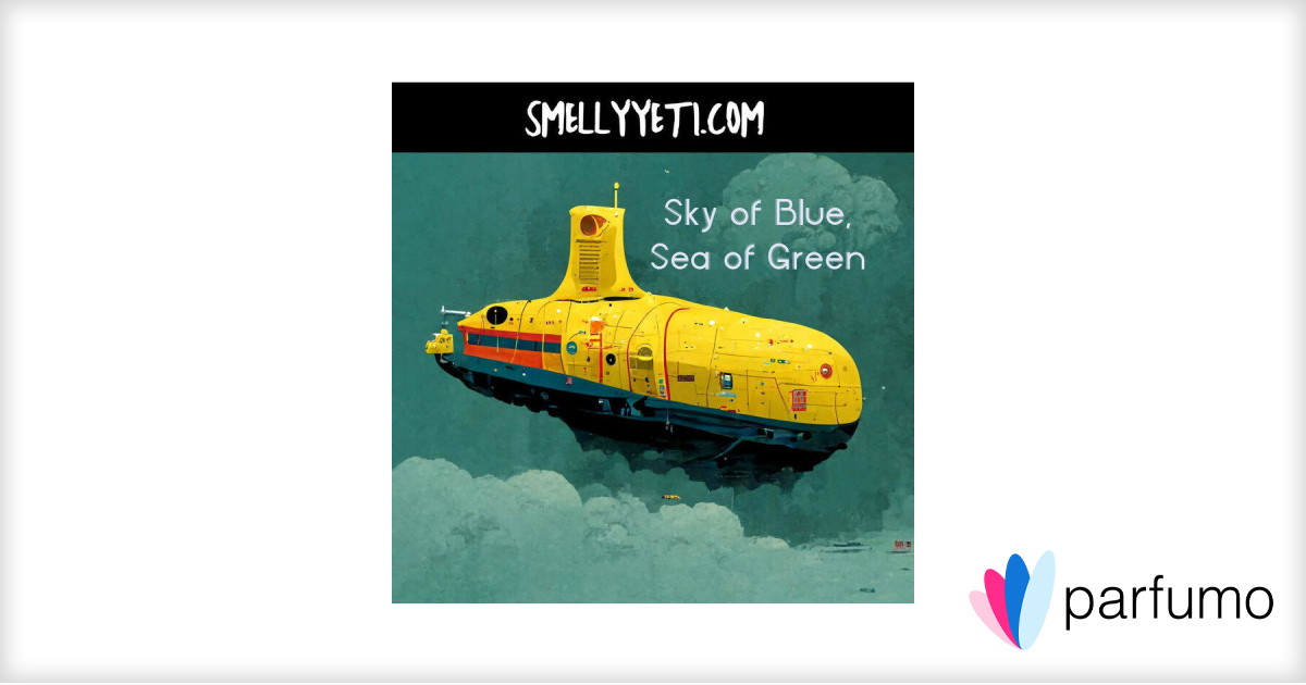 Sky of Blue, Sea of Green by Smelly Yeti » Reviews & Perfume Facts