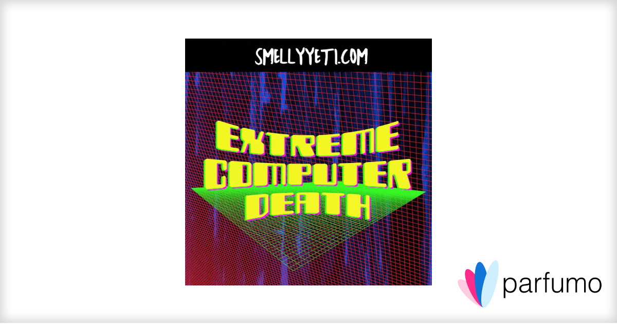 Extreme Computer Death von Smelly Yeti » Meinungen & Duftbeschreibung