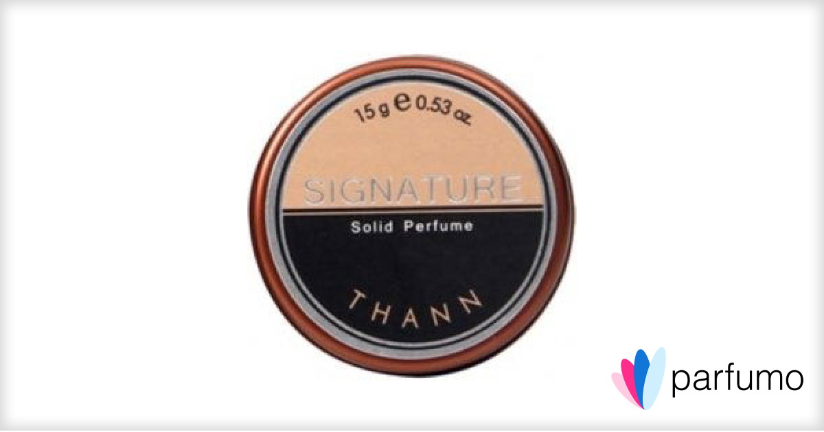 Signature von Thann (Solid Perfume) » Meinungen & Duftbeschreibung