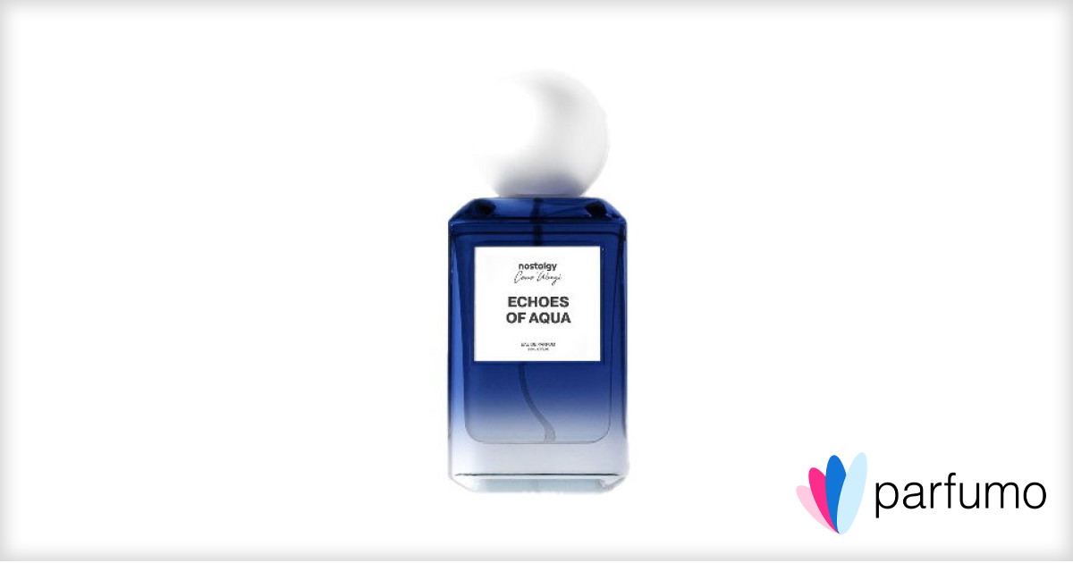 Echoes of Aqua by Nostalgy » Reviews & Perfume Facts