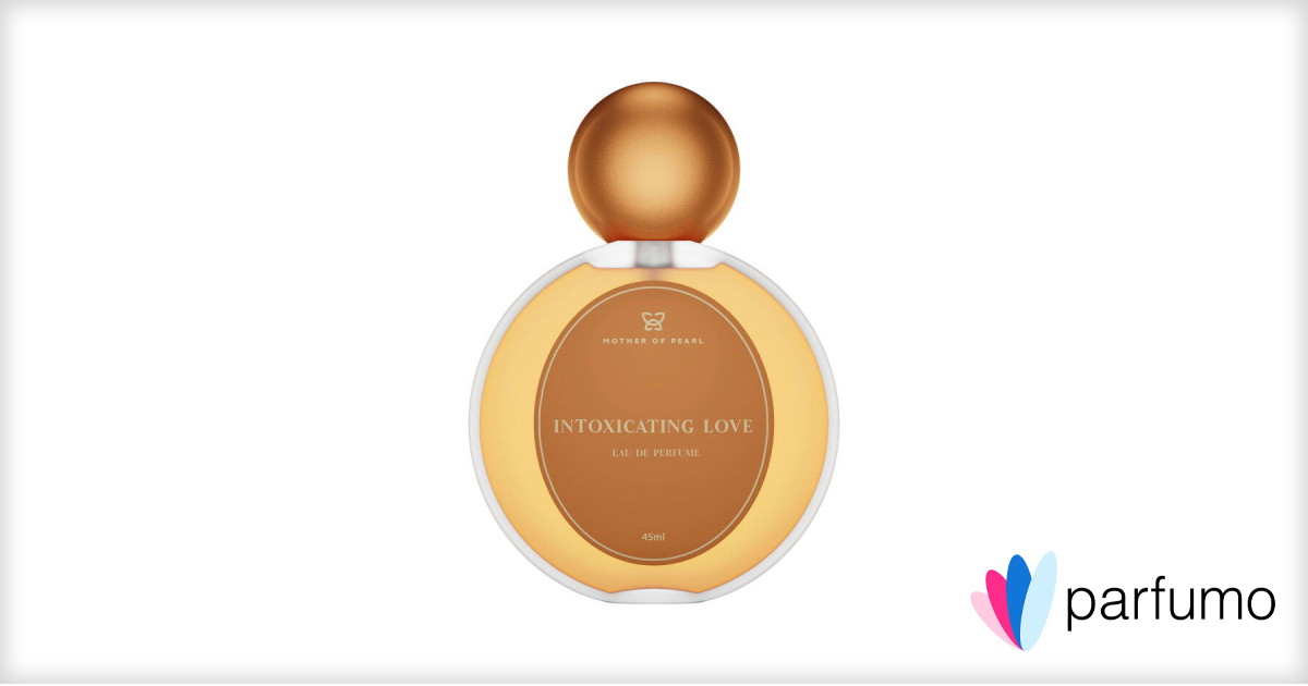 Intoxicating Love by Mother of Pearl » Reviews & Perfume Facts