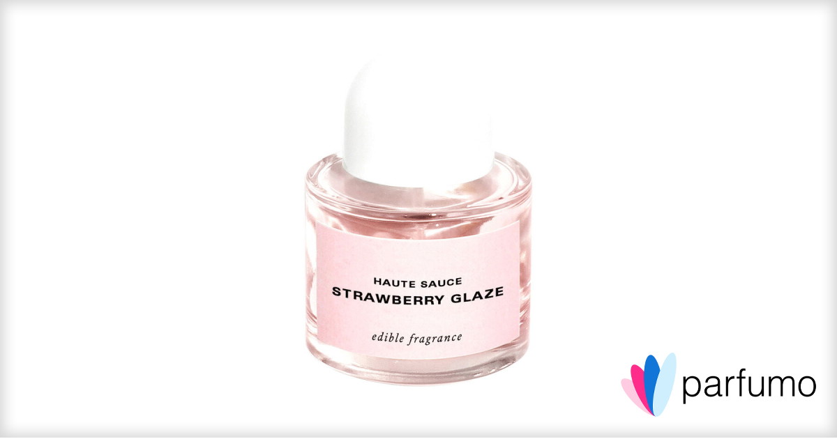 Strawberry Glaze by Haute Sauce » Reviews & Perfume Facts
