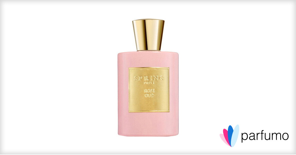 Spring Privé - Rose Oud by Spring Perfume House » Reviews & Perfume Facts