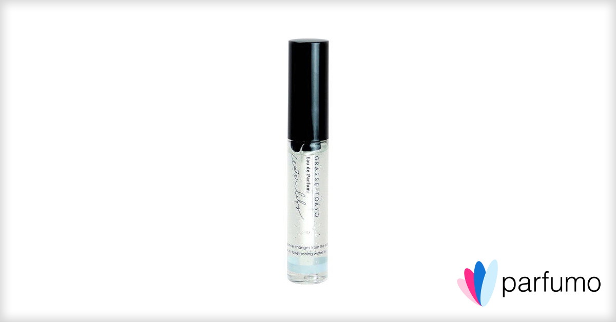 Water Lily / ウォーターリリー by Grasse Tokyo » Reviews & Perfume Facts
