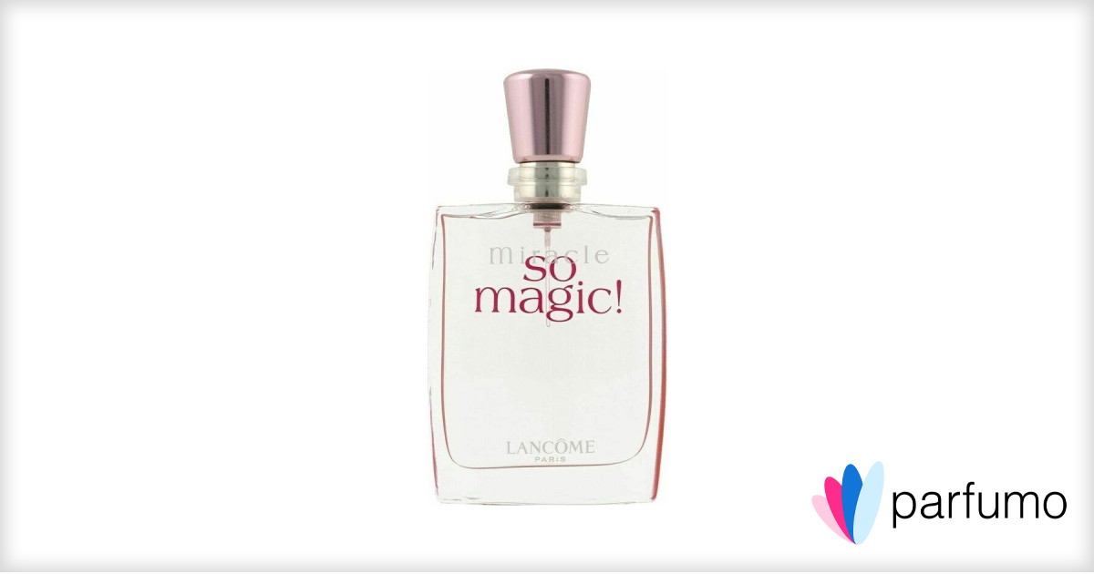 Miracle So Magic! by Lancôme » Reviews & Perfume Facts