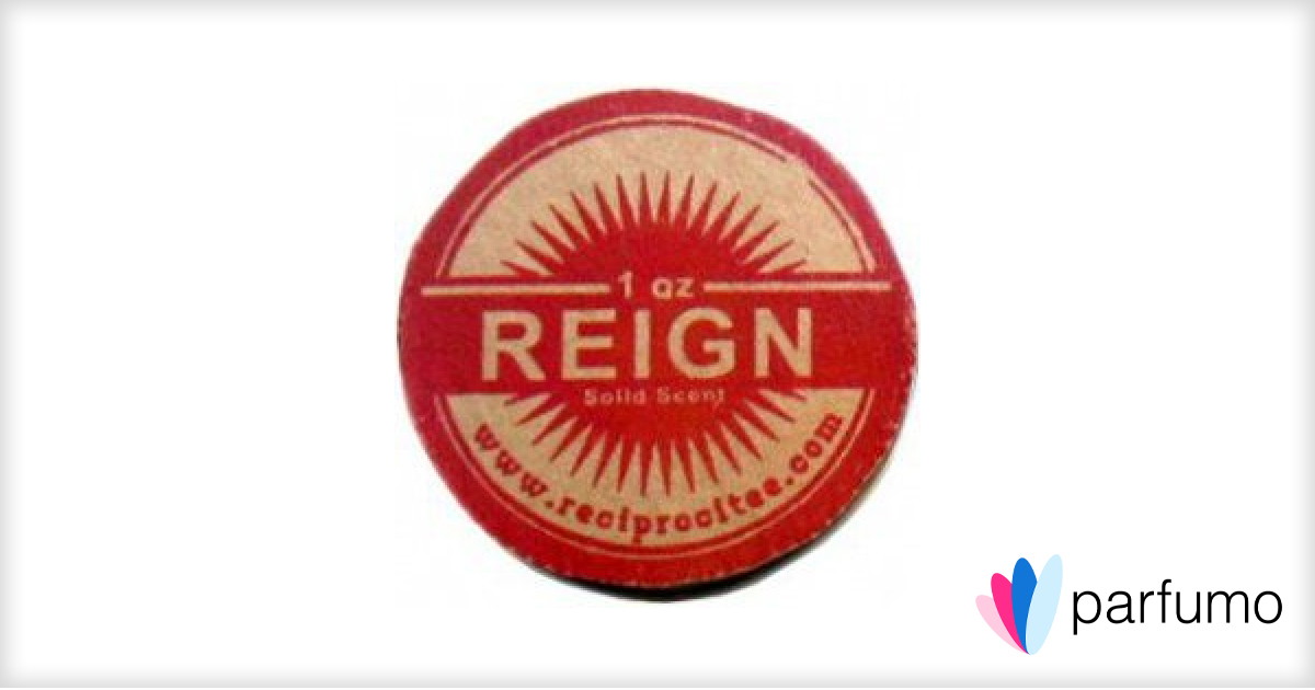 Reign by Reciprocitee » Reviews & Perfume Facts