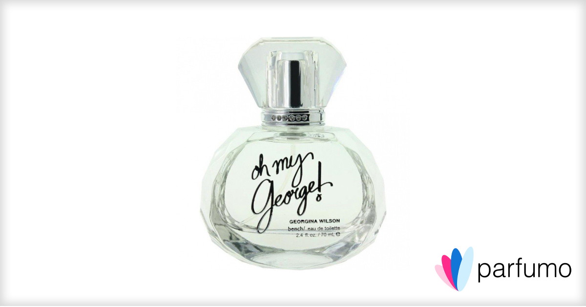 Oh My George! by Georgina Wilson by Bench/ » Reviews & Perfume Facts