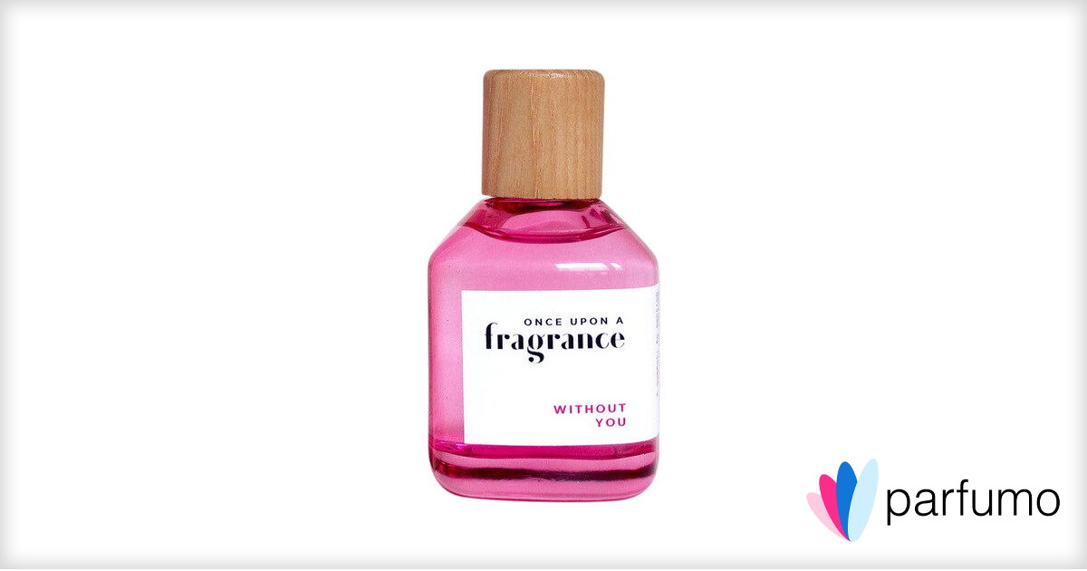 Without You by Once Upon A Fragrance » Reviews & Perfume Facts