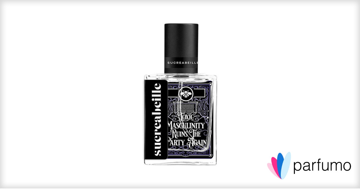 Toxic Masculinity Ruins the Party Again by Sucreabeille (Perfume Oil ...