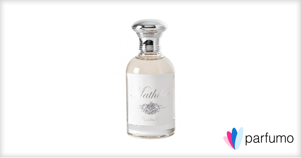 Mathilde by Mathilde M. » Reviews & Perfume Facts