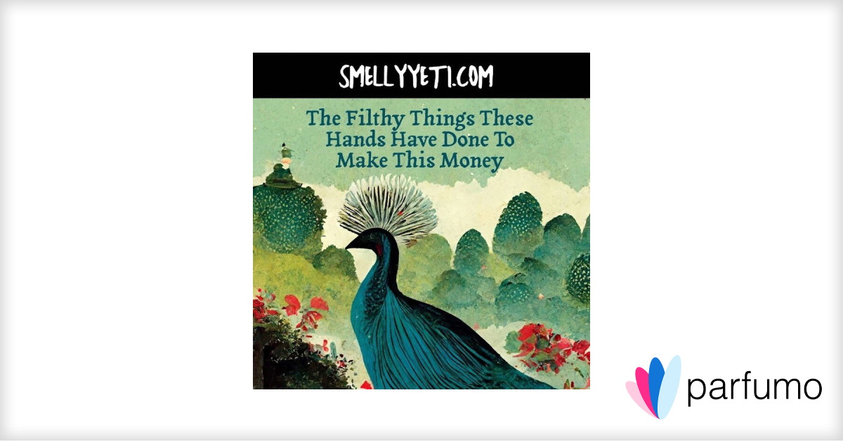 The Filthy Things these Hands Have Done to Make this Money by Smelly ...