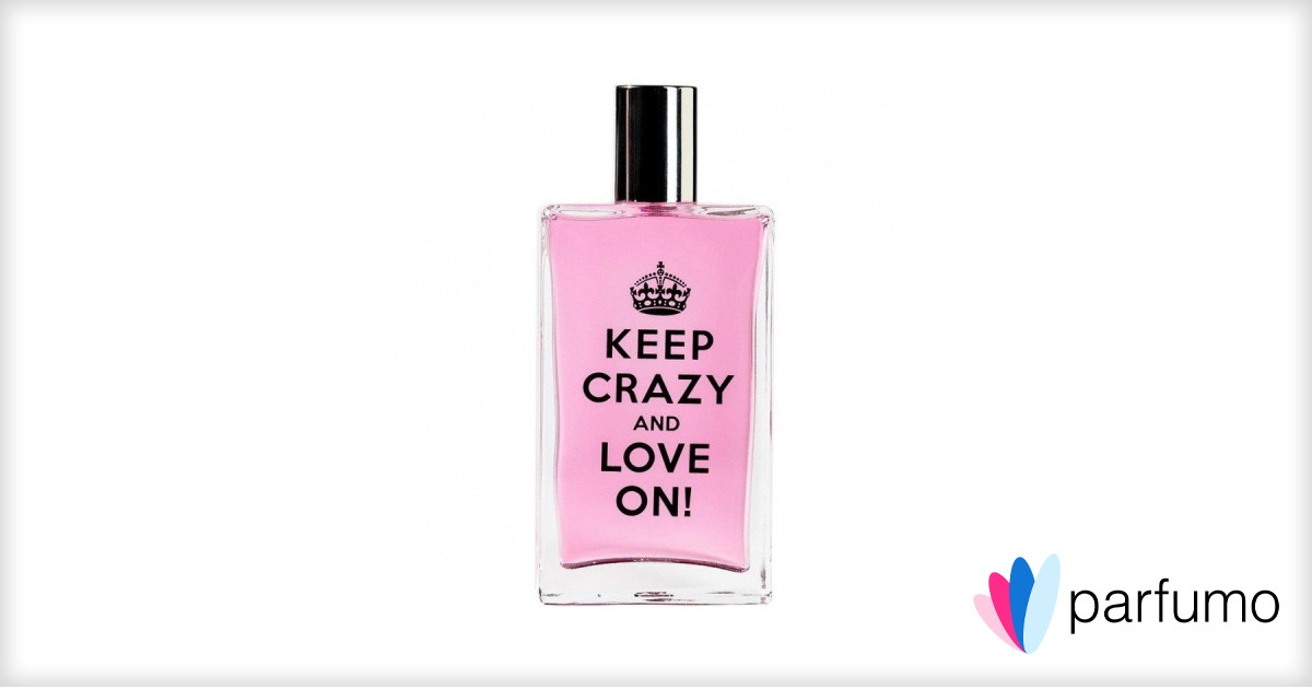Keep Crazy and Love on! by PUSH » Reviews & Perfume Facts