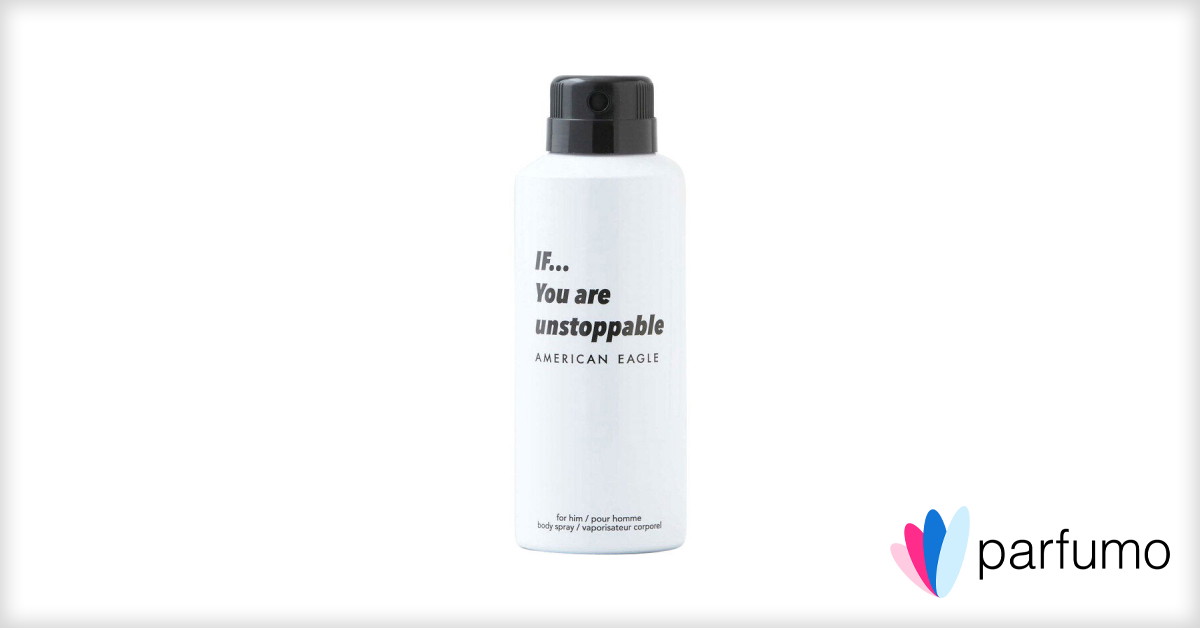 IF… You are unstoppable by American Eagle (Body Spray) » Reviews ...