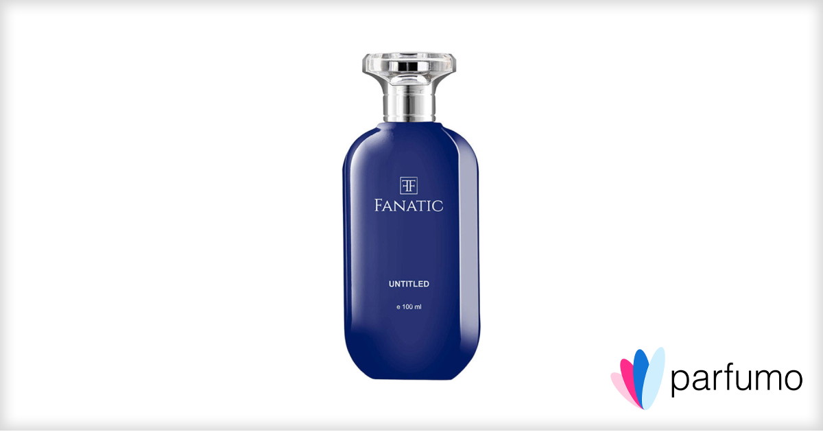 Untitled by Fanatic » Reviews & Perfume Facts